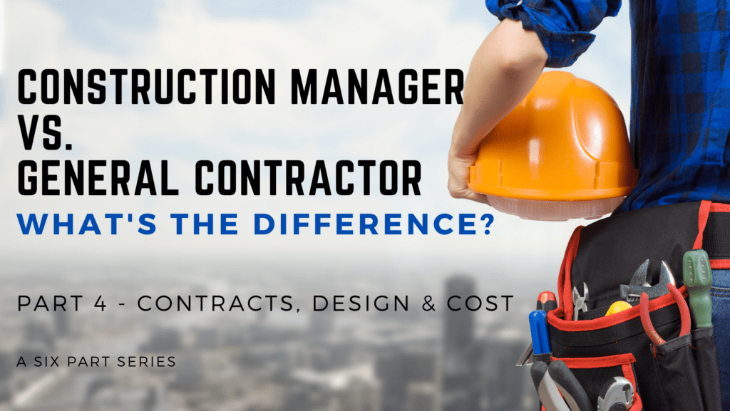 Construction Manager vs. General Contractor - Part 4 - Contract, Design ...